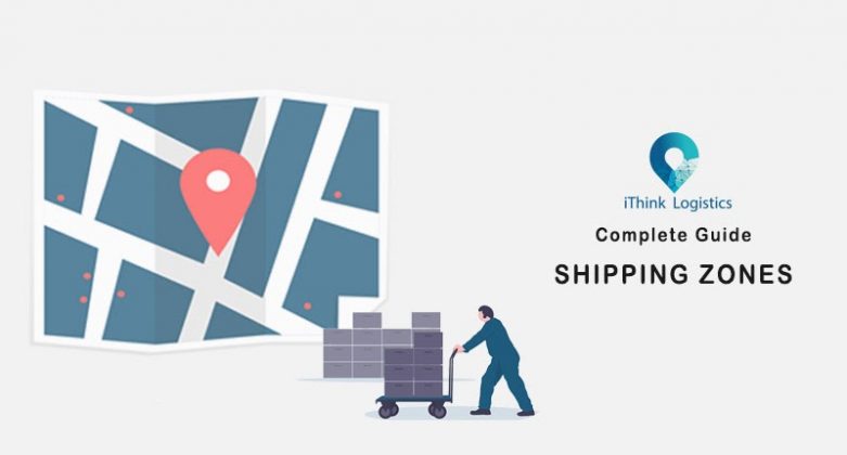Shipping zones: Everything you need to know! | iThink Logistics