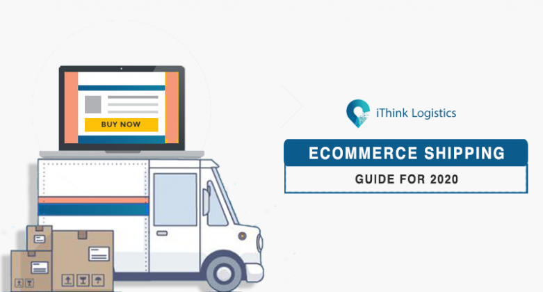 Complete E-commerce shipping guide 2020 | iThink Logistics