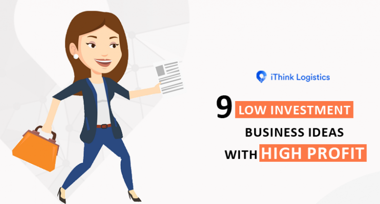 9 Low Investment Business Ideas with High Profit | iThink Logistics | Blogs
