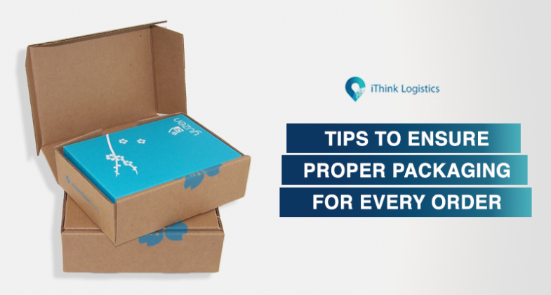 Tips To Ensure Proper Packaging In For Every Order | iThink Logistics ...