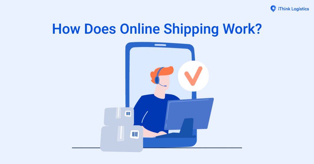 How Does Online Shipping Work? | iThink Logistics | Blogs